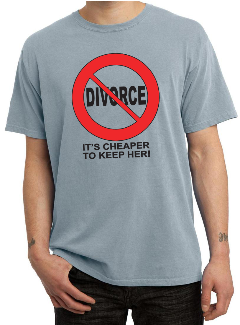 Divorce T-shirt Funny Cheaper To Keep Black Print Pigment Dyed Tee ...