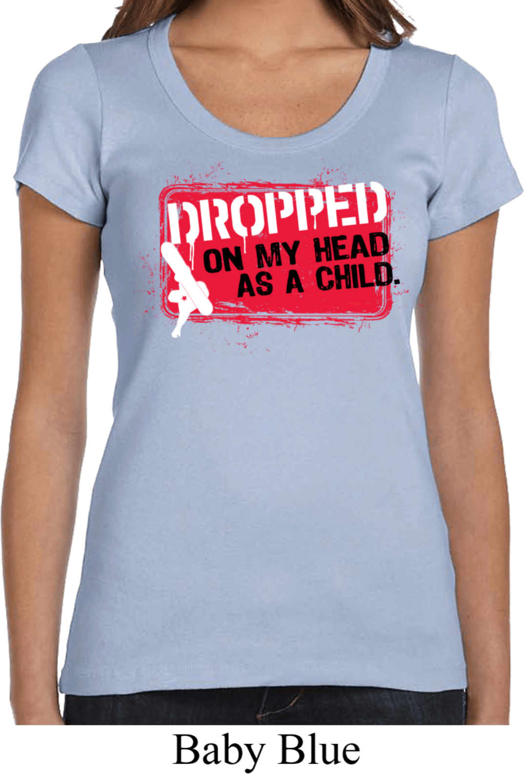 Ladies Funny Shirt Dropped On My Head Scoop Neck Tee T-Shirt - Dropped ...
