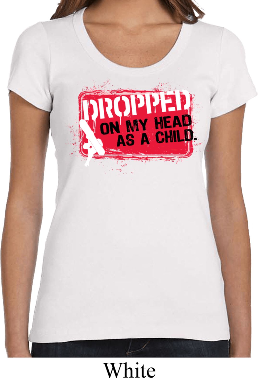 Ladies Funny Shirt Dropped On My Head Scoop Neck Tee T-Shirt - Dropped ...
