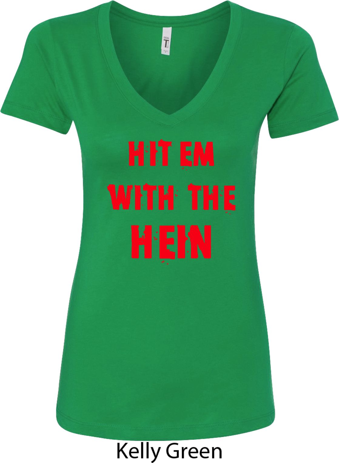 Ladies Funny Tee Hit em with the Hein V-neck Shirt - Hit em with the ...
