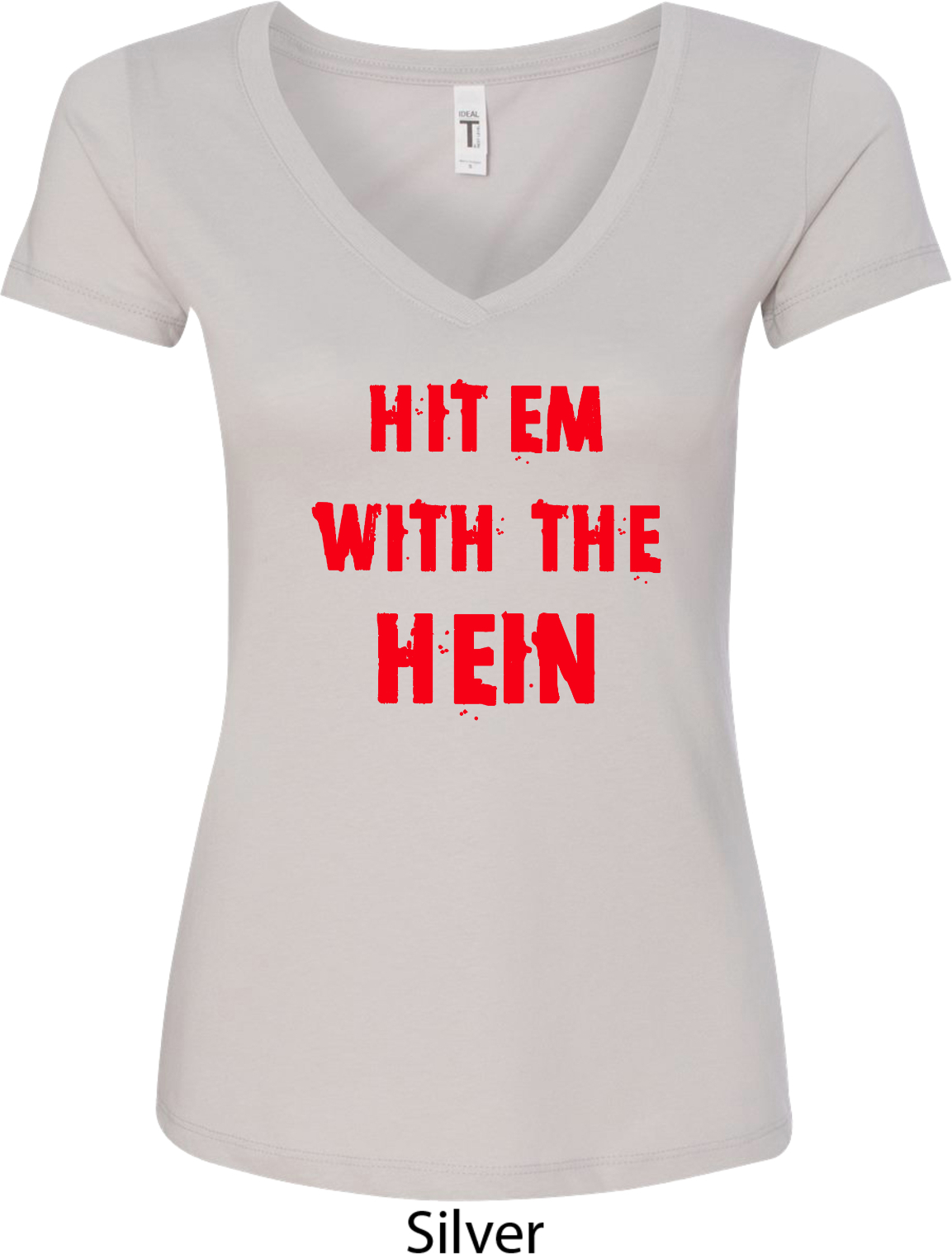Ladies Funny Tee Hit em with the Hein V-neck Shirt - Hit em with the ...