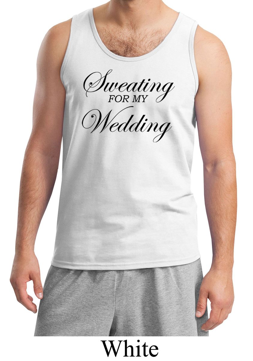 Mens Fitness Tanktop Sweating For My Wedding Tank Top - Sweating For My ...