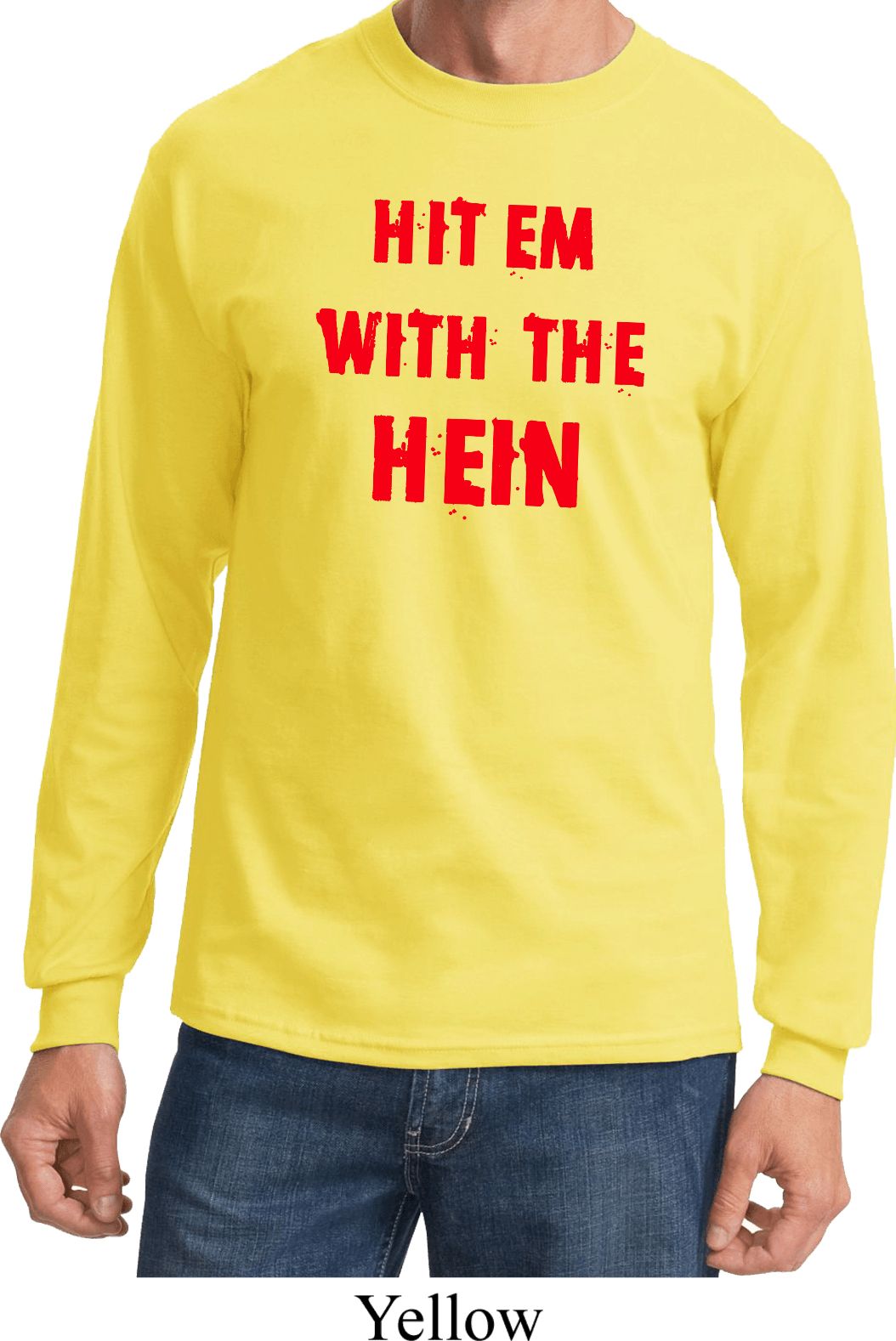 Mens Funny Tee Hit em with the Hein Long Sleeve - Hit em with the Hein ...