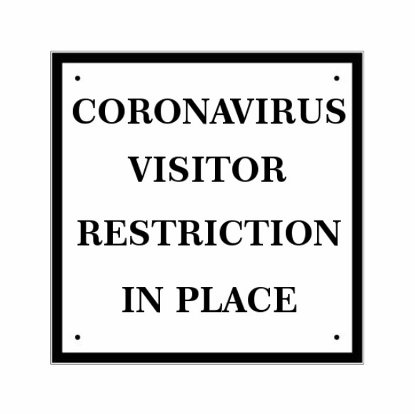Coronavirus Sign - Visitor Restriction In Place Covid-19 Plaque